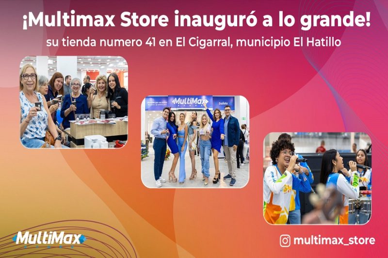 ¡Multimax Store inauguró a lo grande su tienda 41 en El Cigarral ...